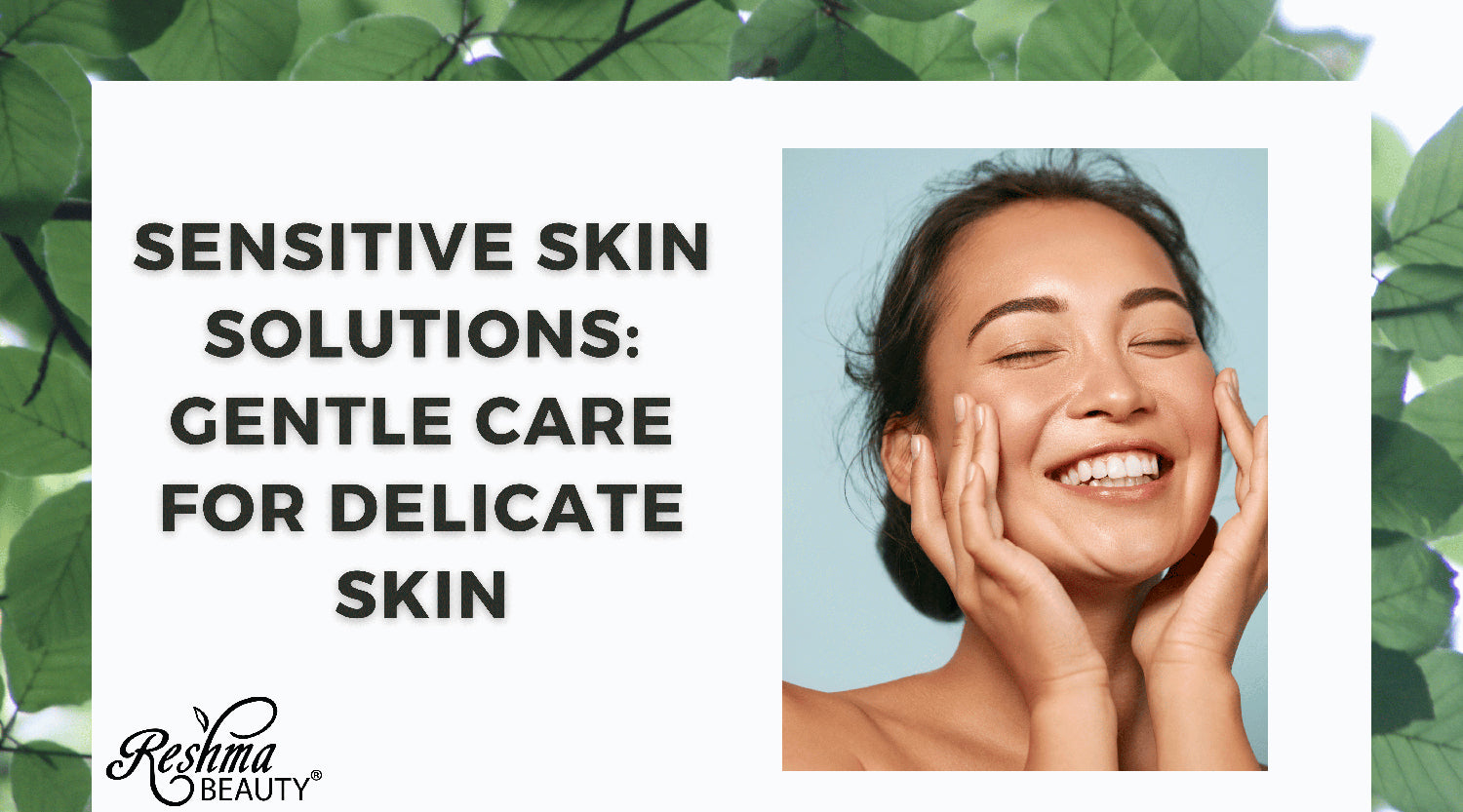 Sensitive Skin Solutions: Gentle Care For Delicate Skin – Reshma Beauty®