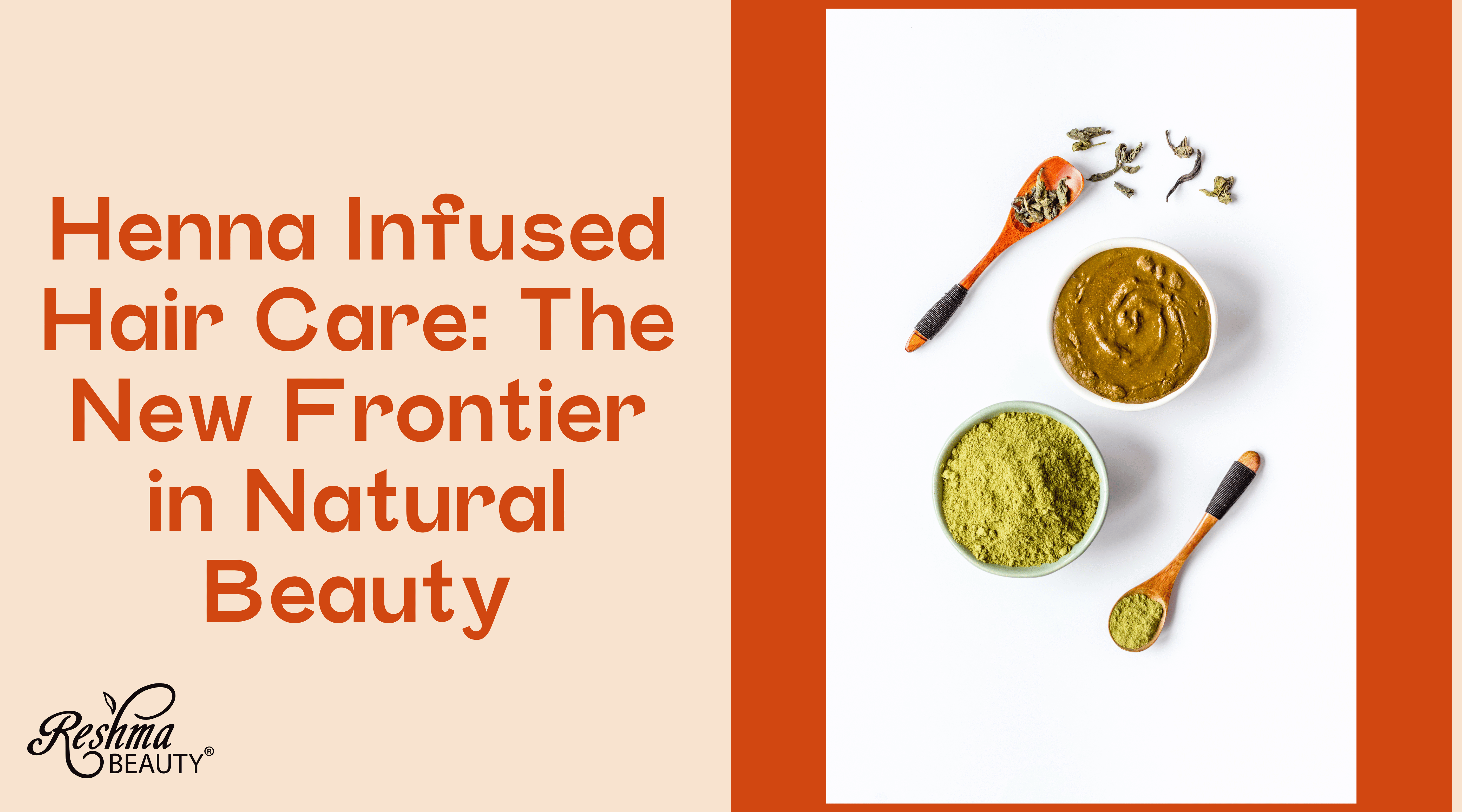 Henna Infused Hair Care: The New Frontier in Natural Beauty – Reshma ...