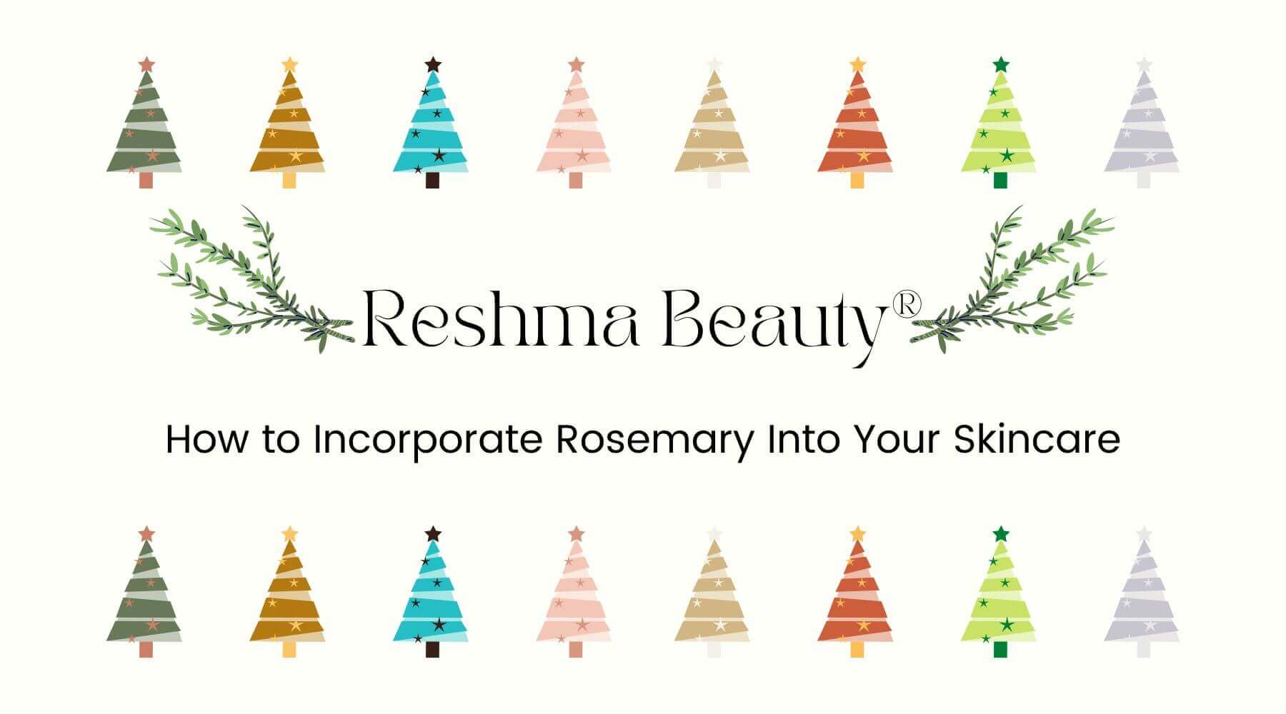 How to Incorporate Rosemary Into Your Skincare – Reshma Beauty®