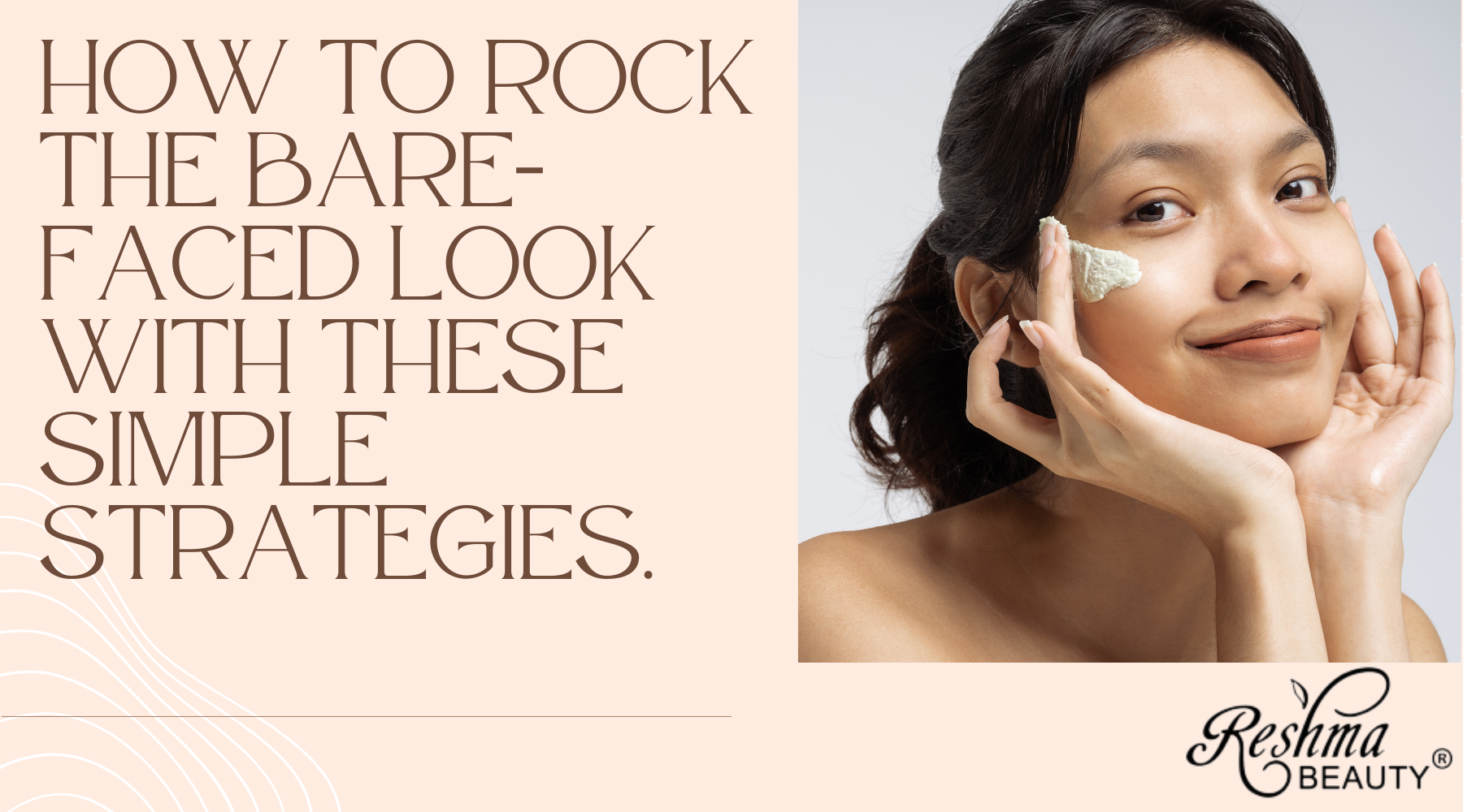 How to Rock the Bare-Faced Look with These Simple Strategies – Reshma ...